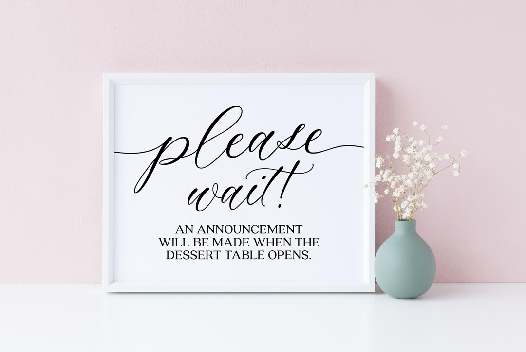 Please Wait, an Announcement Will Be Made When the Dessert Table Opens ...
