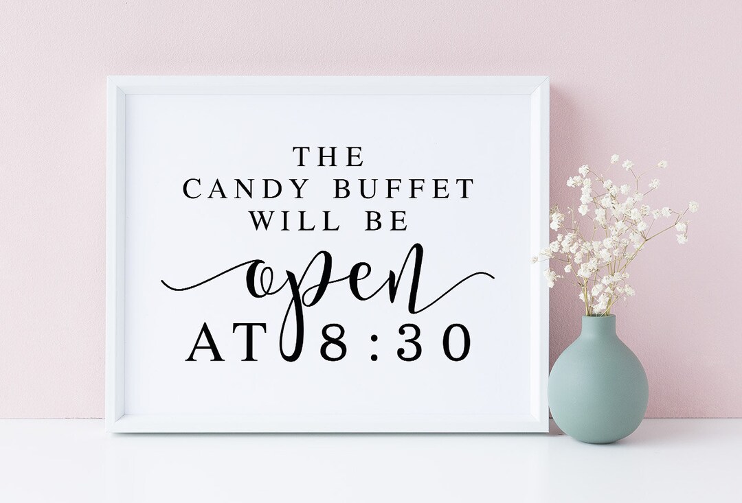 The Candy Buffet Will Be Open At, Wedding Signs, Candy Buffet Sign ...