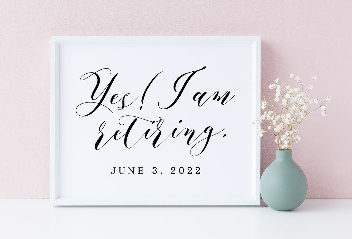 Yes I Am Retiring Retirement Signs Retirement Sayings - Etsy
