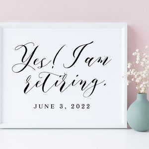 Yes I Am Retiring, Retirement Signs, Retirement Sayings, Retirement ...