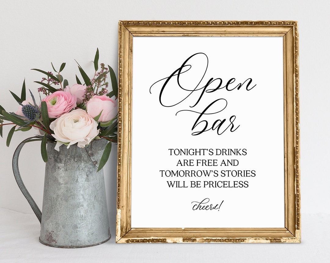 Open Bar Sign, Tonights Drinks Are Free and Tomorrows Stories Will Be ...