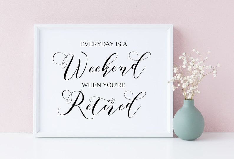 Every Day is A Weekend When You're Retired Retirement | Etsy