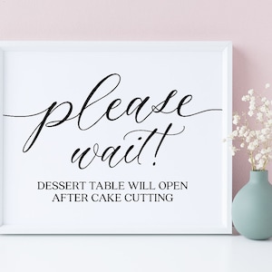 Please Wait, Dessert Table Will Open After Cake Cutting, Wedding Signs ...