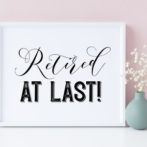 Retired at Last, Retired Sign, Retirement Party Decoration, Retirement ...