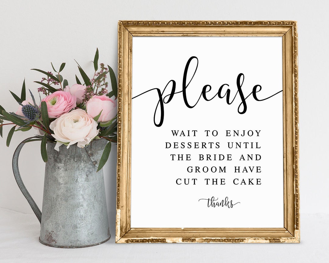 Please Wait to Enjoy Desserts Until the Bride and Groom Have Cut the ...