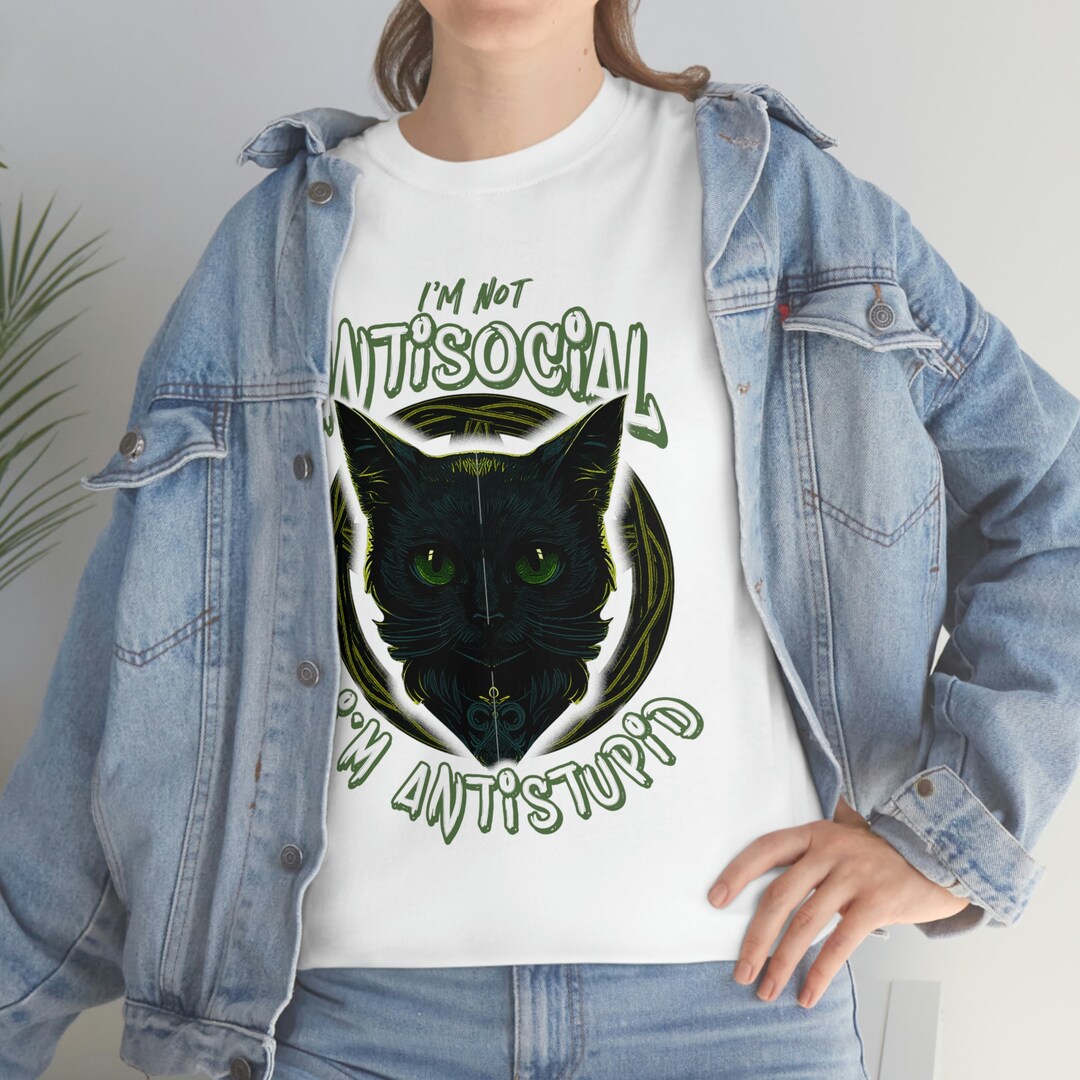 I'm Not Anti Social I'm Anti Stupid T-shirt, Funny Antisocial Introvert ...