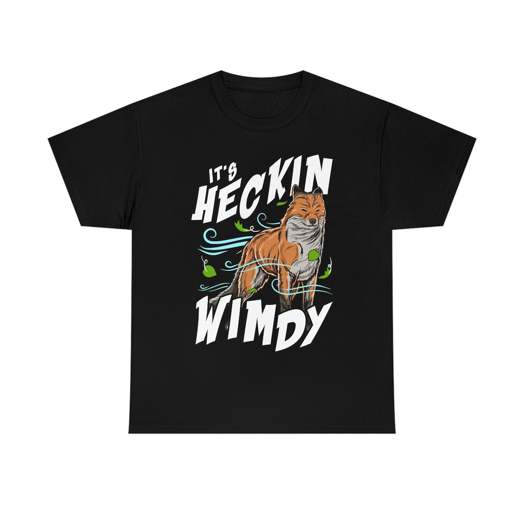 It's Heckin Wimdy T-shirt, Windy Fox Meme Shirt, Funny Wimdy Fox Meme T ...