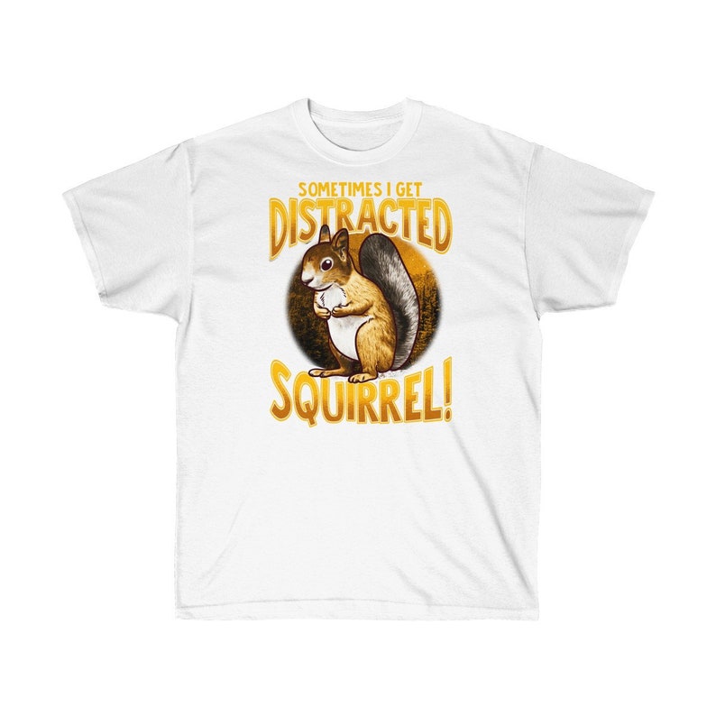 Sometimes I Get Distracted Squirrel T-shirt - Etsy