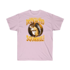 Sometimes I Get Distracted Squirrel T-shirt - Etsy
