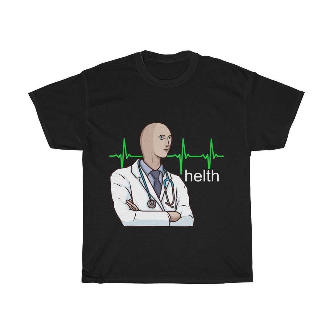 Helth Meme Man T-shirt, Funny Health Dank Meme Shirt, Surreal Meme T ...