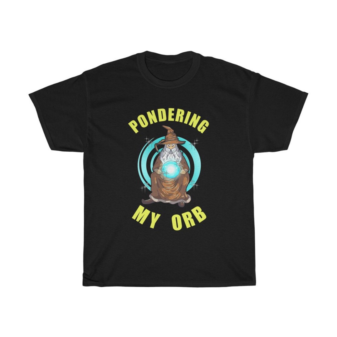 Pondering My Orb Funny Meme T-shirt, Wizard Looking at Orb Meme, Meme ...