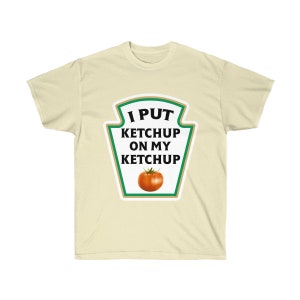 I Put Ketchup on My Ketchup Shirt, Ketchup Lover, Tomato Shirt, Ketchup T-shirt, Funny Ketchup ...