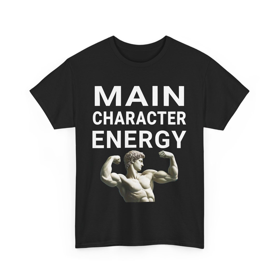 Main Character Energy T-shirt | Main Character Meme Tee - Etsy