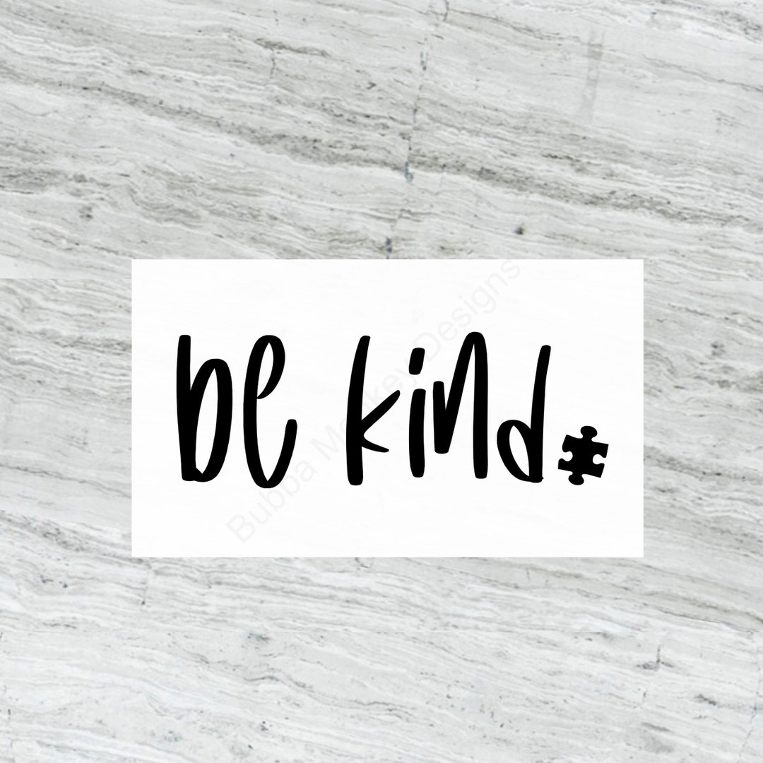 Be Kind Decal, Vinyl Autism Sticker, Car Window Accessory, Gift for ...