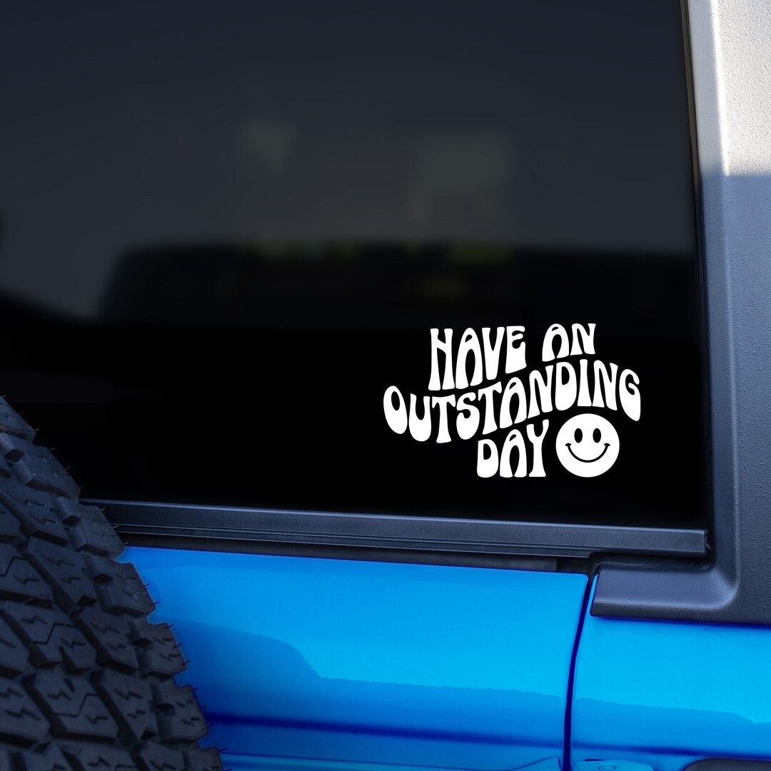 Have an Outstanding Day Car Decal, Vinyl Decal, Rear Window Decal, Cute ...