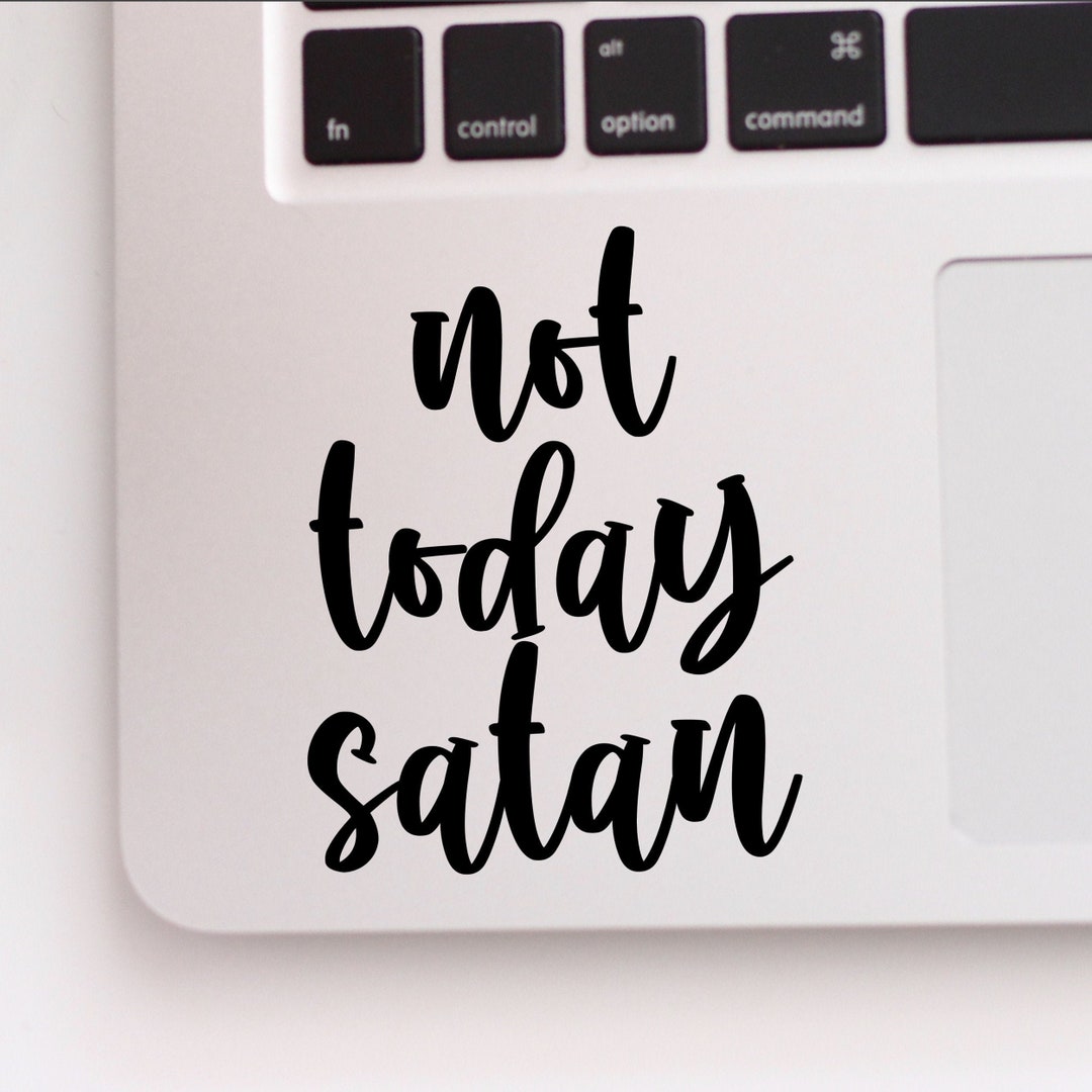 Not Today Satan Decal, Not Today Satan Vinyl Decal, Car Decal, Vinyl ...