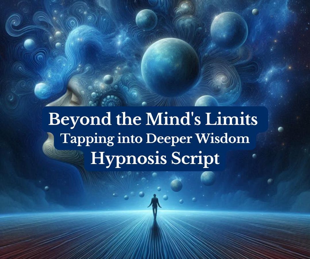 Hypnosis Script Beyond the Mind's Limits Tapping Into Deeper Wisdom ...