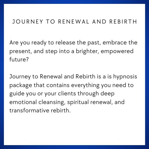 Hypnosis Session + Scripts: Journey to Renewal and Rebirth Practitioner ...