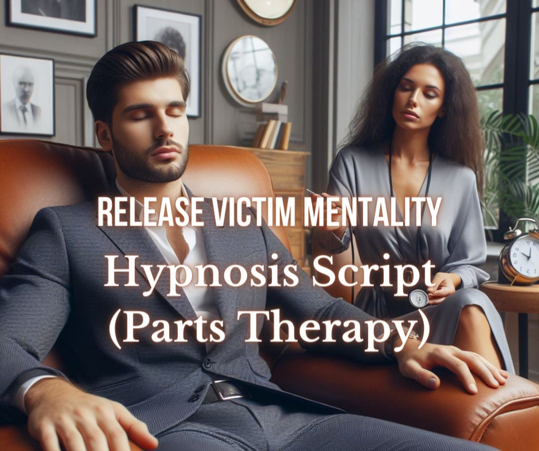 Hypnosis Script Release Victim Mentality Parts Therapy Transformative ...