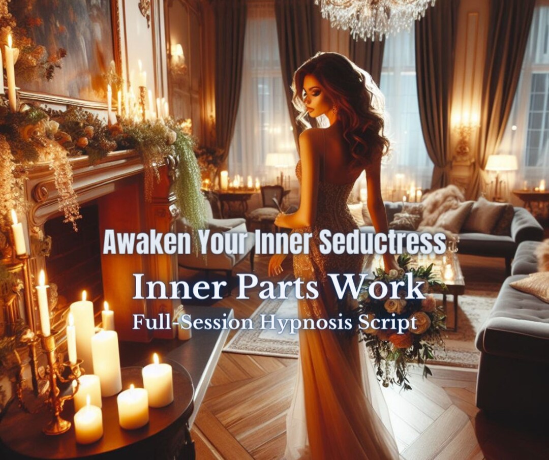 Hypnosis Script Awaken Your Inner Seductress Parts Work Hypnotherapy ...