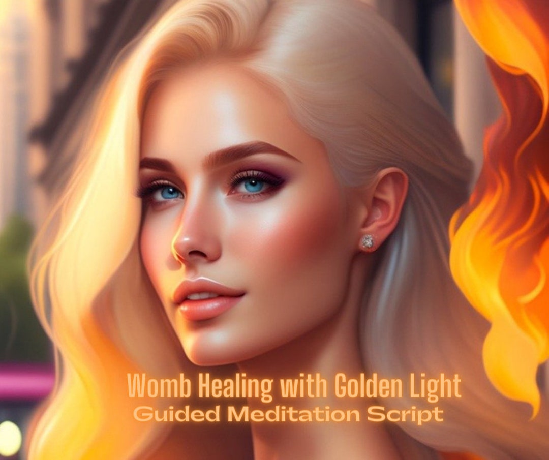 Womb Healing With Golden Light Guided Meditation Script Women's Healing ...