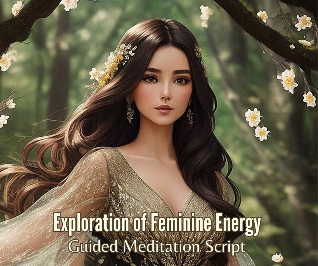 Guided Meditation Script Exploration of Feminine Energy Women's Healing ...