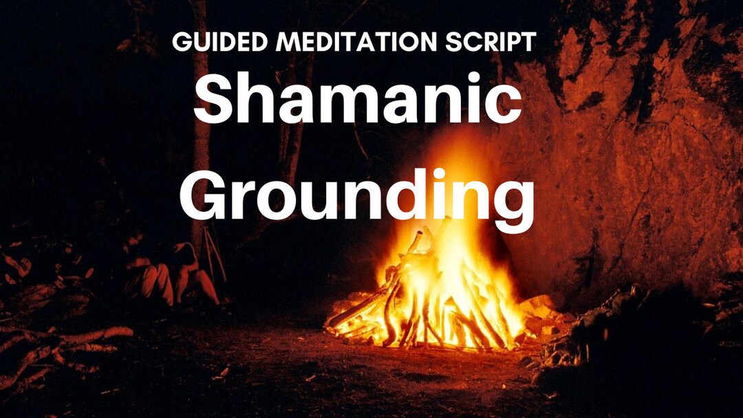 Shamanic Practice Guided Meditation Script: Grounding Practice Instant ...