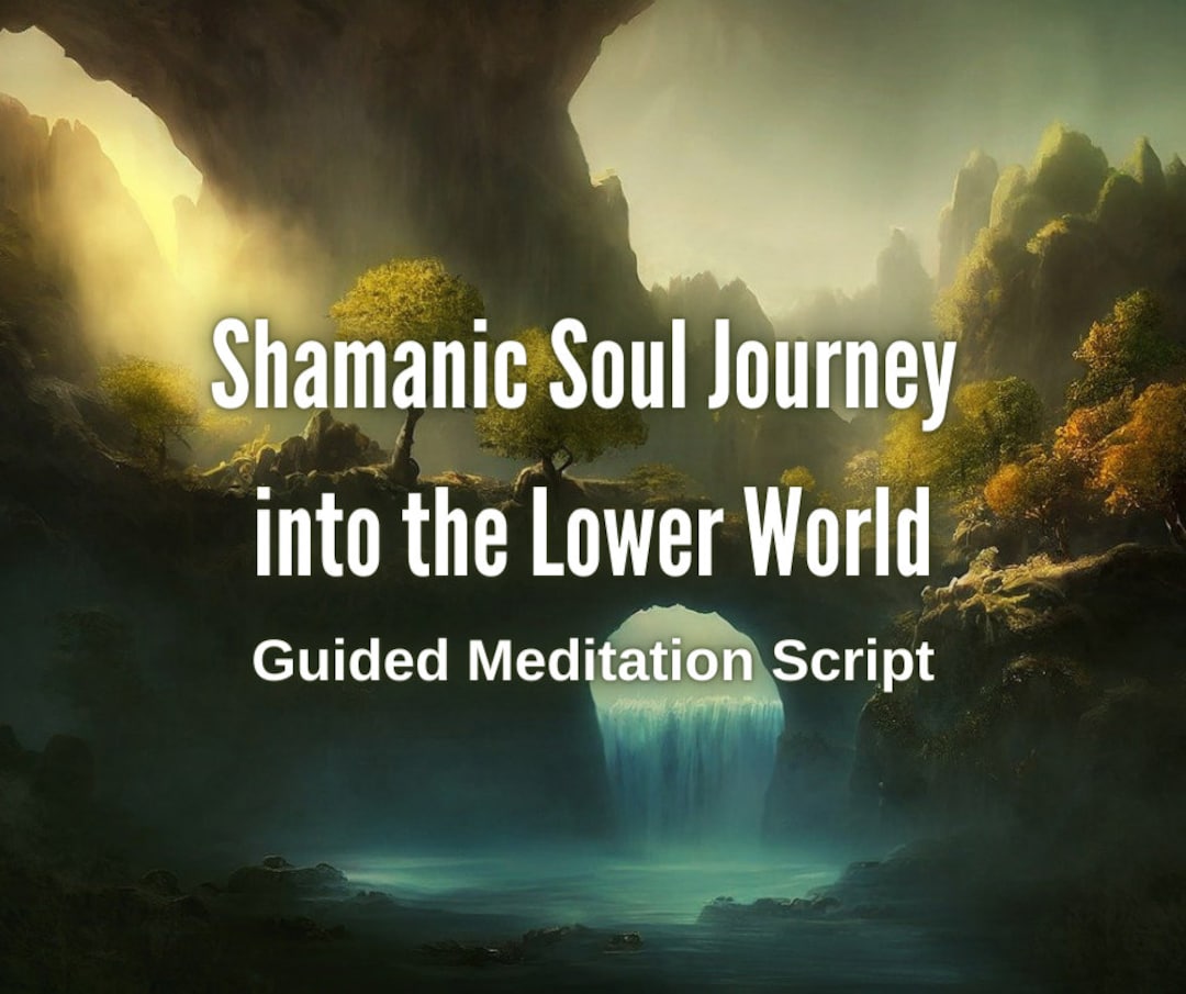 Shamanic Soul Journey Into the Lower World Guided Meditation Script - Etsy