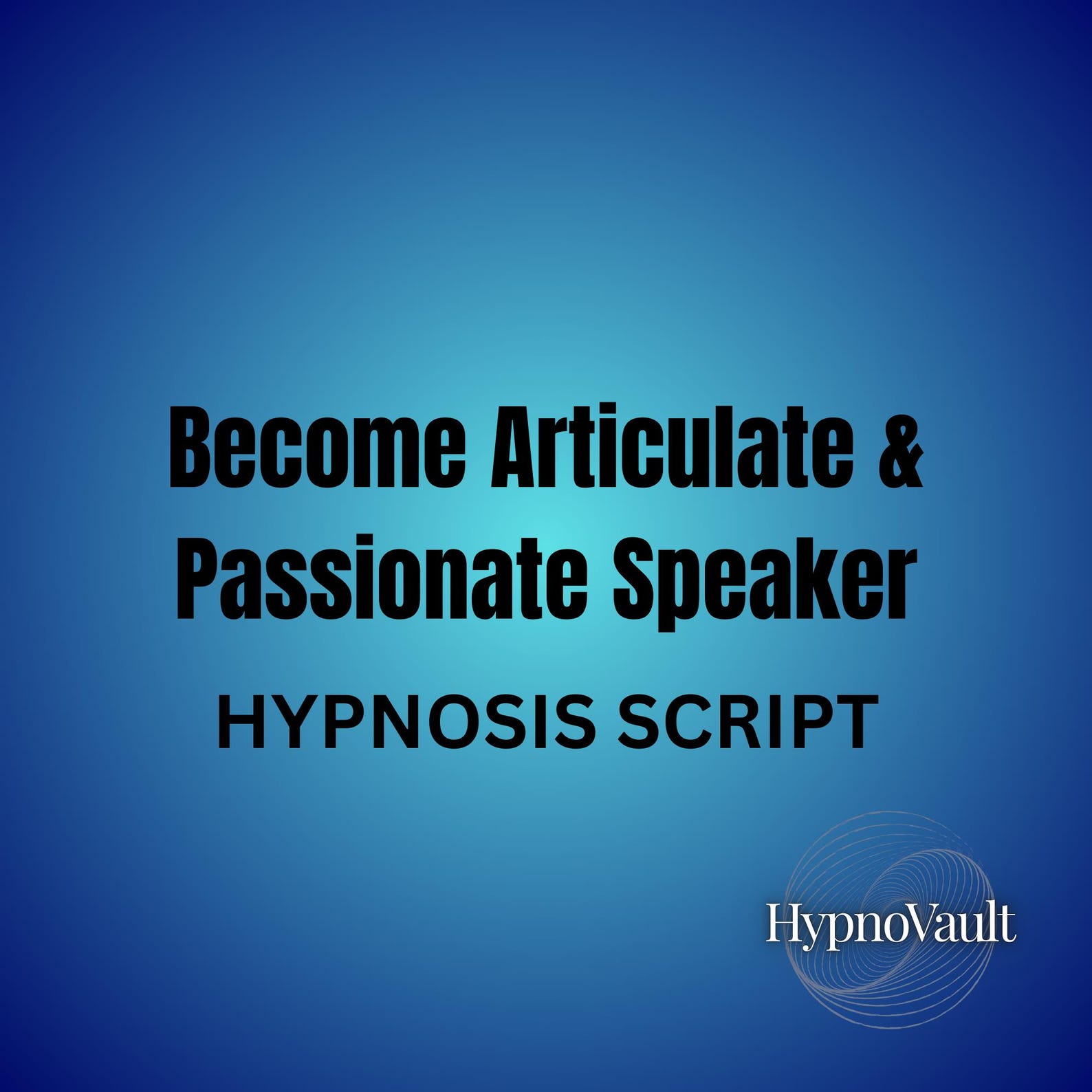 Hypnosis Script for Becoming Articulate and Passionate Speaker ...
