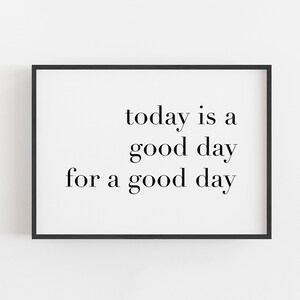 Today is A Good Day for A Good Day Printable Wall Art, Farmhouse Style ...