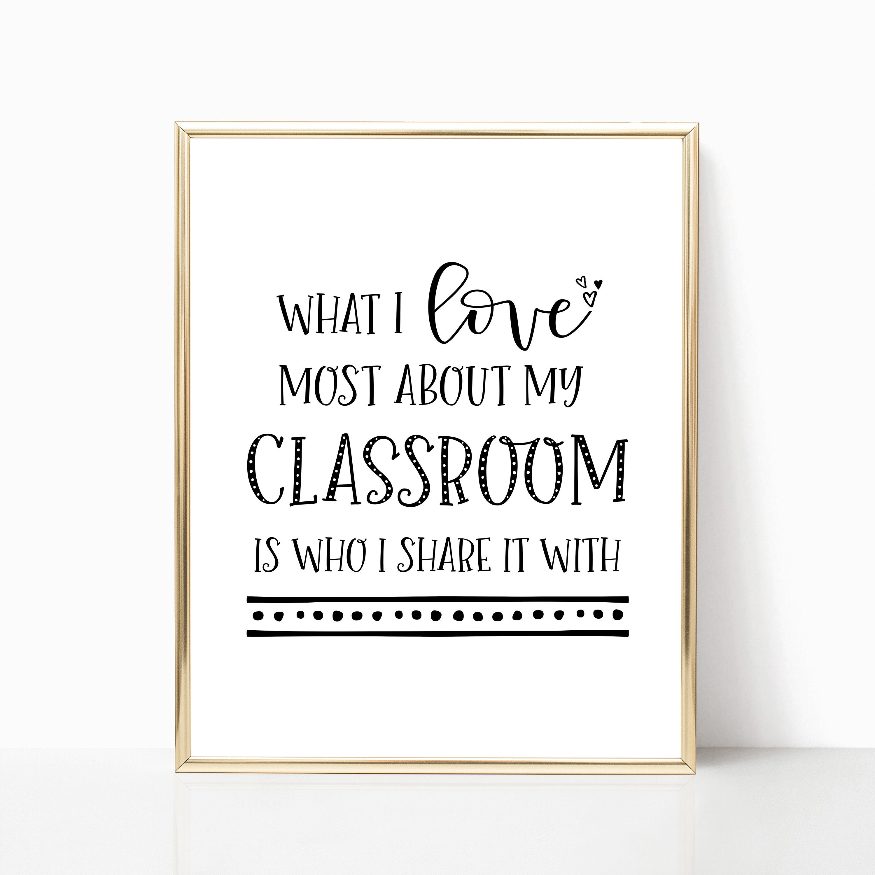 What I Love About My Classroom is Who I Share It With - Etsy