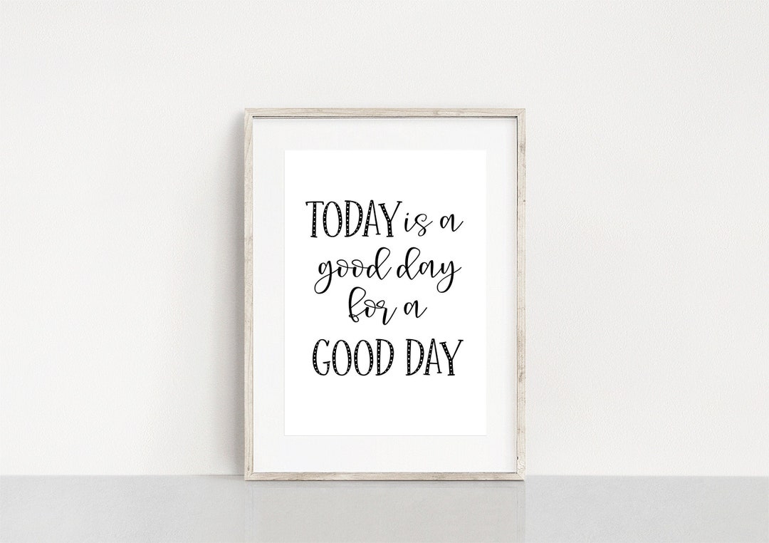 Today is A Good Day for A Good Day Classroom Positivity Quote PRINTABLE ...