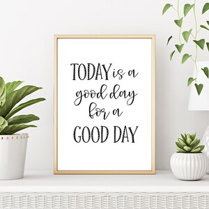 Today is A Good Day for A Good Day Classroom Positivity Quote PRINTABLE ...