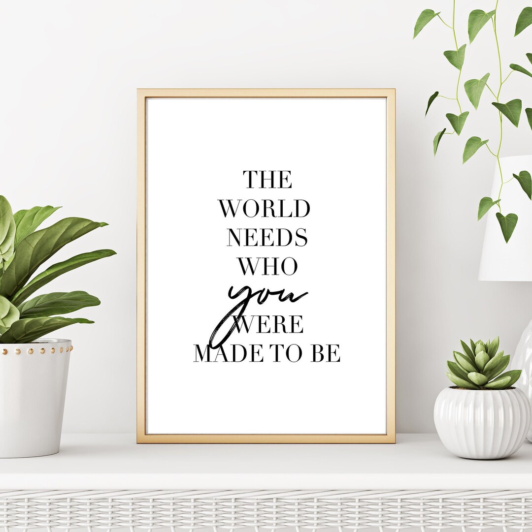 The World Needs Who You Were Made to Be PRINTABLE Wall Art, Classroom ...