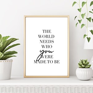 The World Needs Who You Were Made to Be PRINTABLE Wall Art, Classroom ...