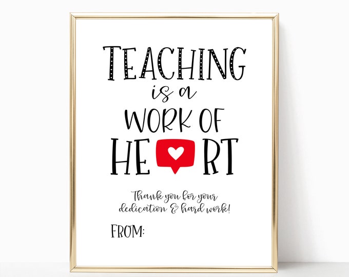 Teacher Appreciation Week Printable, Teaching is A Work of Heart, End ...
