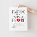 Teacher Appreciation Week Printable, Teaching is A Work of Heart, End ...