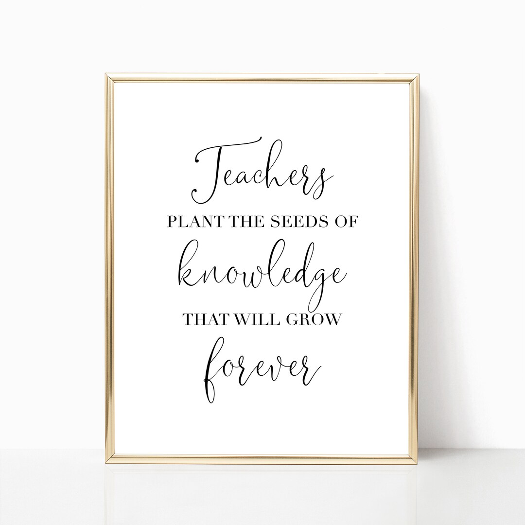 Teacher Thank You PRINTABLE Wall Decor, Teachers Plant Seeds of ...