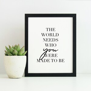 The World Needs Who You Were Made to Be PRINTABLE Wall Art, Classroom ...