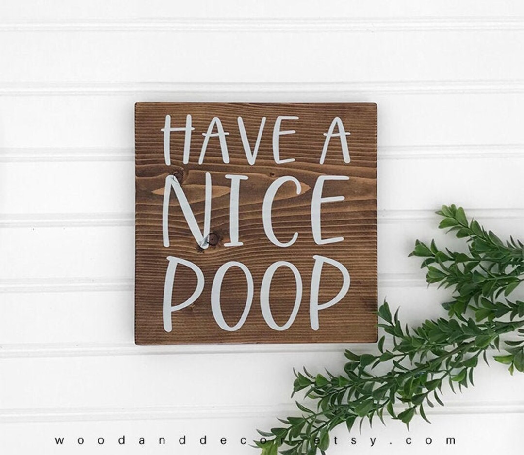 Have a Nice Poop Wood Sign, Funny Sign, Bathroom Sign, Funny Bathroom ...