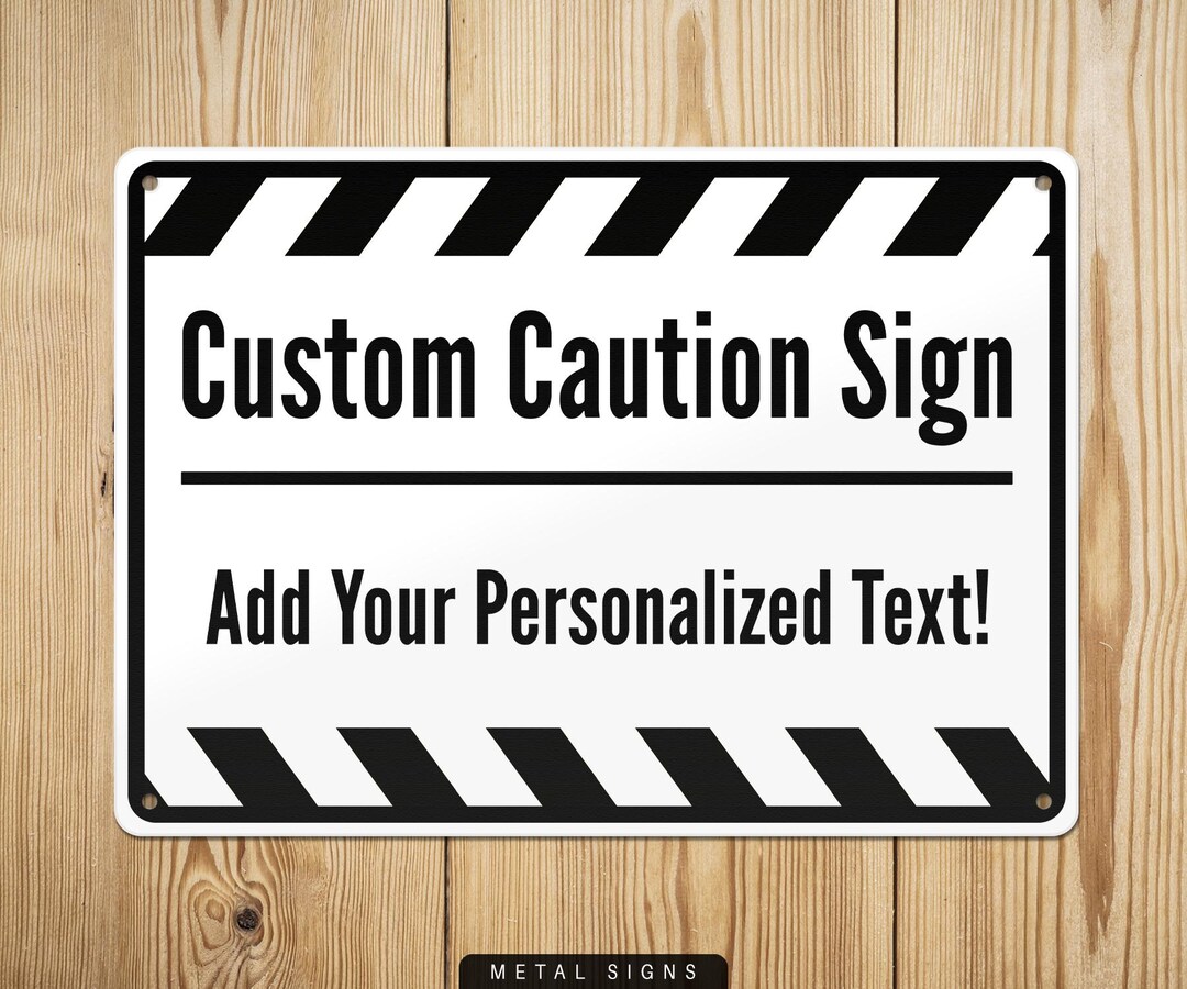Custom Caution Sign, Custom Metal Sign, Personalized Sign, Caution Sign ...