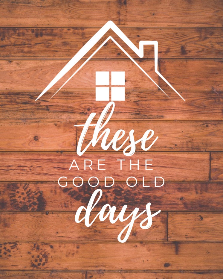 These Are the Good Old Days Art Print / Nursery Family Room - Etsy