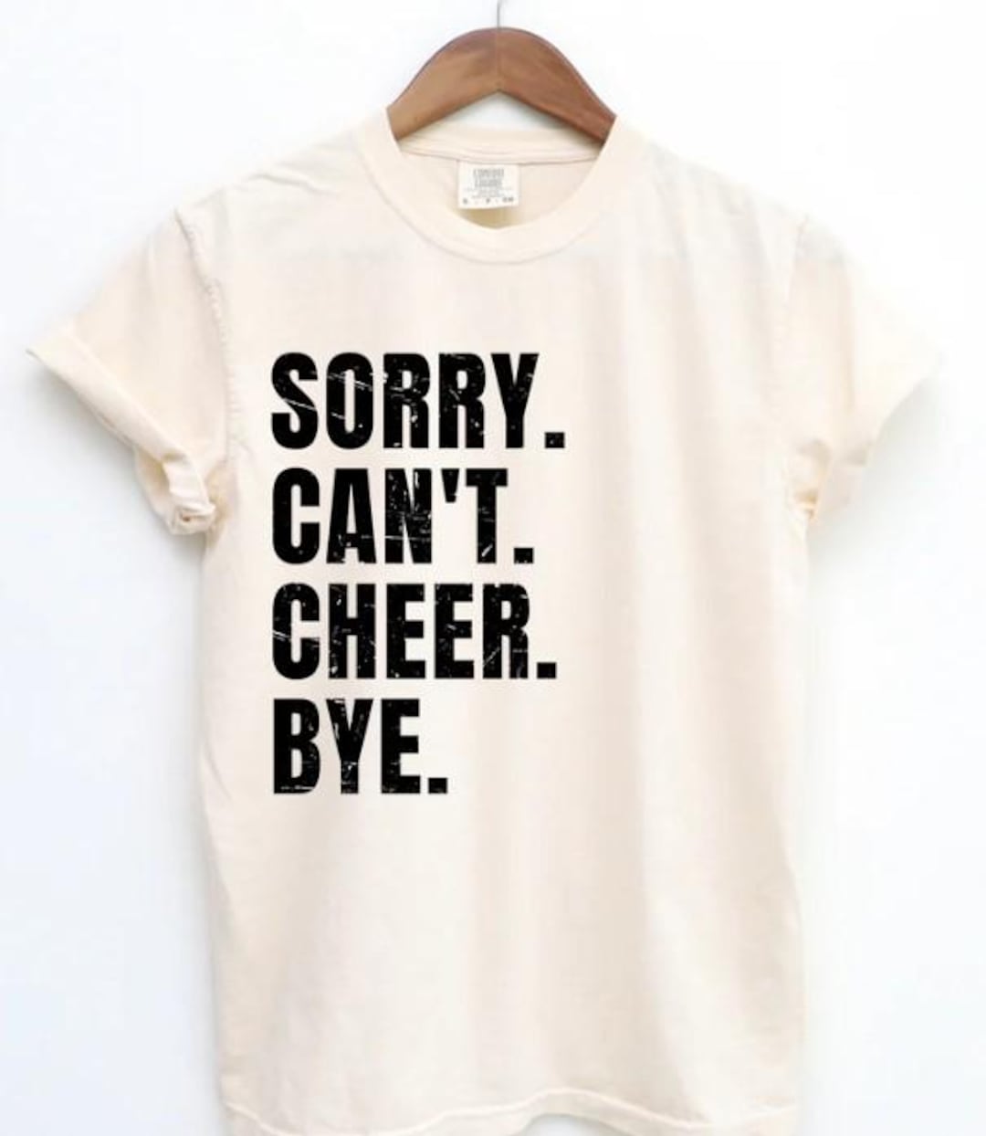 Distressed. Sorry Can't Cheer Bye Tshirt or Sweatshirt. You Pick the ...