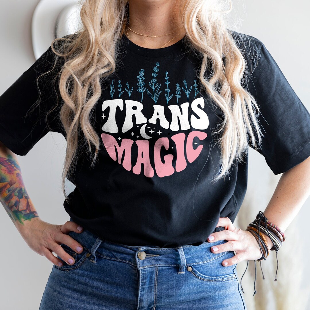 Transgender Magic T Shirt Trans Pride T Shirt Transgender Pride Month ...