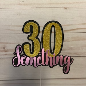 30 Something Topper | 50 Topper | 60 Topper | 40th Birthday | Forty Cake Topper | Birthday Cake ...
