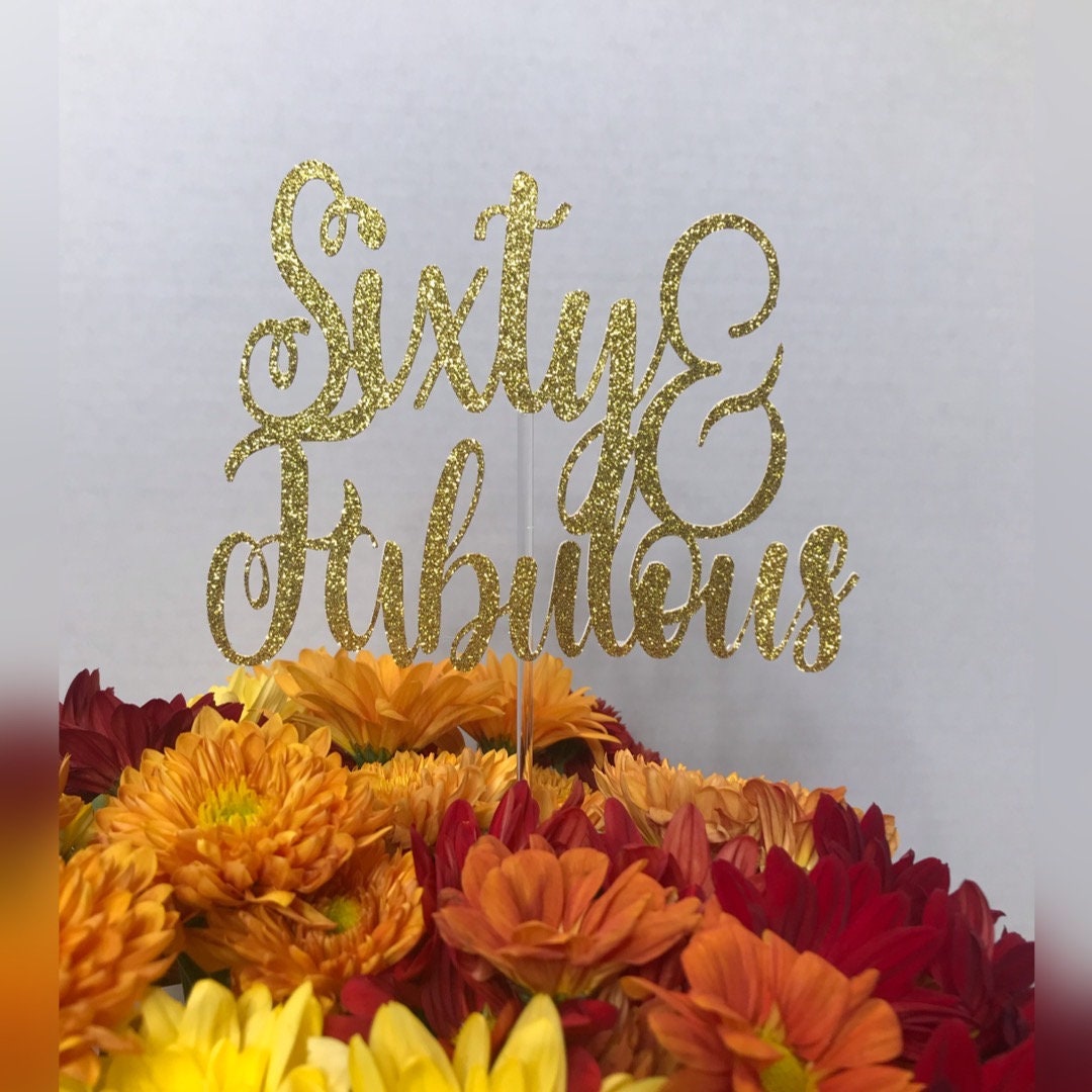 Sixty & Fabulous Cake Topper / 60 and Fabulous / 60th Birthday Party ...