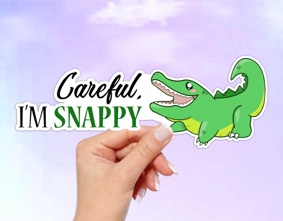Alligator Vinyl Sticker: Careful I'm Snappy, Waterproof Laptop Decal - Etsy