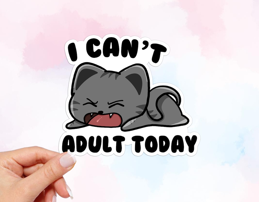 Funny Cat Vinyl Sticker, Cat Sticker, I Can't Adult Today, Funny Cat ...