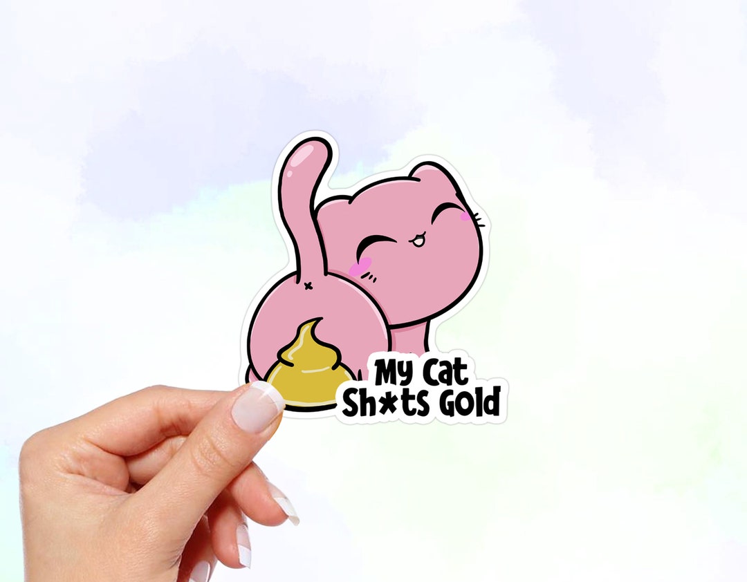 Funny Cat Poops Gold Vinyl Sticker, My Cat Shits Gold, Waterproof ...