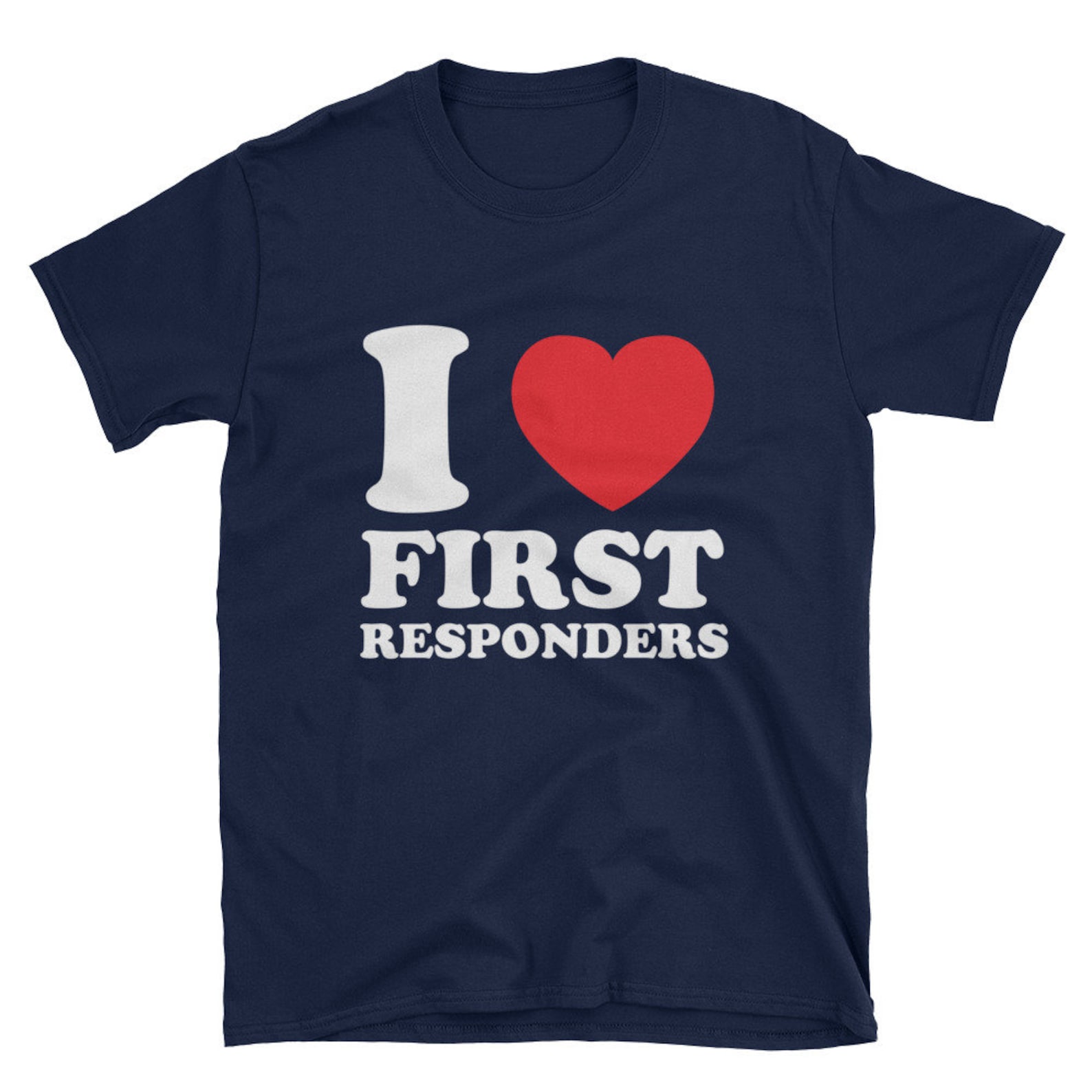 I Love First Responders Unisex T-shirt - EMT, Disaster Relief, Floods ...